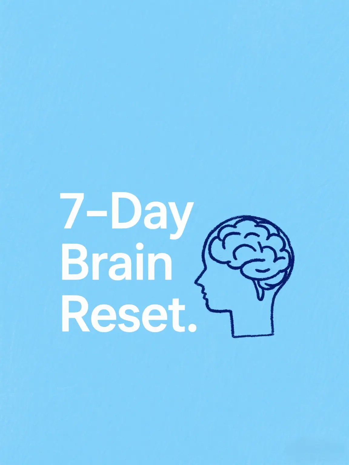 7-Day Brain Reset | A Simple Guide to Mental Clarity – InsightText